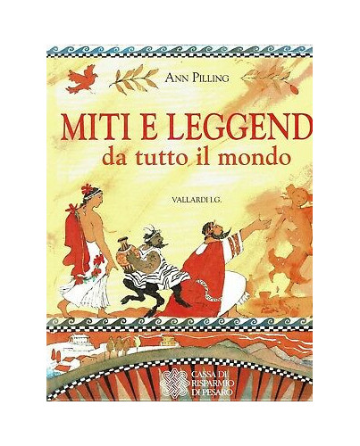 Ann Pilling:Miti e Leggende da tutto il mondo ed.Vallardi I.G. FF07